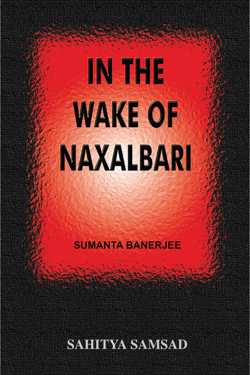 In the Wake of Naxalbari - Sumanta Banerjee – Samsad Books